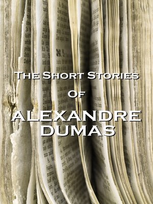 The Short Stories of Alexandre Dumas by Alexandre Dumas · OverDrive ...