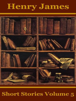 eBook - The Short Stories of Henry James, Volume 5 by Henry James ...