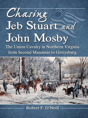 Chasing Jeb Stuart and John Mosby by Robert F. O'Neill · OverDrive ...