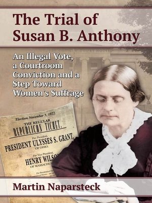 The Trial of Susan B. Anthony by Martin Naparsteck · OverDrive: Free ...