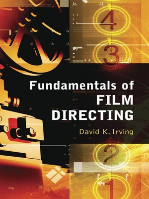 Fundamentals of Film Directing by David K. Irving · OverDrive: ebooks ...