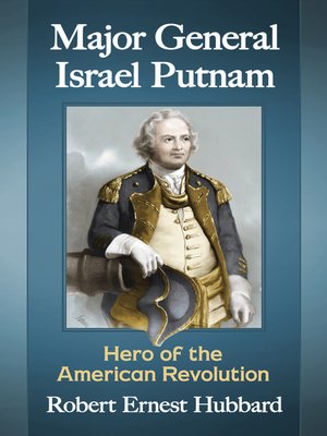 Major General Israel Putnam by Robert Ernest Hubbard · OverDrive ...