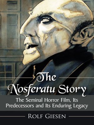 The Nosferatu Story by Rolf Giesen · OverDrive: Free ebooks, audiobooks ...