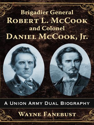 Brigadier General Robert L. McCook and Colonel Daniel McCook, Jr. by ...