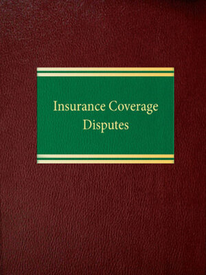 Insurance Coverage Disputes by John H. Mathias · OverDrive: Free ebooks ...