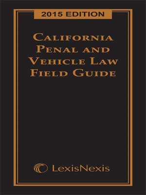 California Penal Code and Vehicle Law Field Guide by Publisher's ...