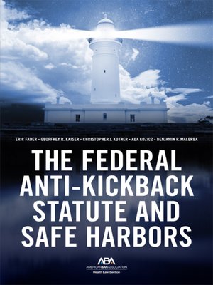 The Federal Anti-Kickback Statute and Safe Harbors by Eric Fader ...