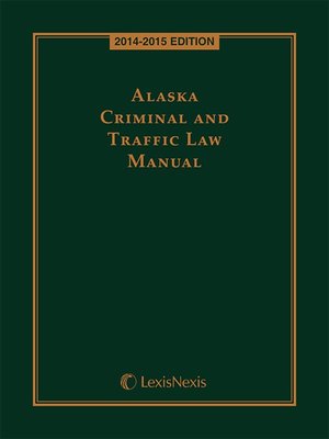Alaska Criminal and Traffic Law Manual by Publisher's Editorial Staff ...
