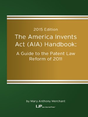The America Invents Act (AIA) Handbook: A Guide to the Patent Law ...