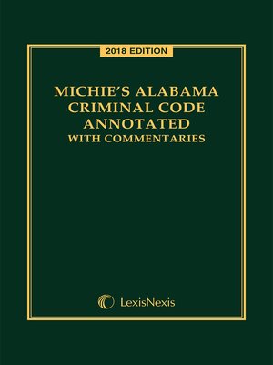 Michie's Alabama Criminal Code Annotated with Commentaries by Publisher ...