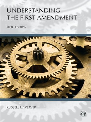 Understanding The First Amendment by Russell L. Weaver · OverDrive ...