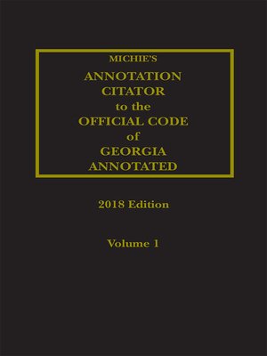 Michie's Annotation Citator to the Official Code of Georgia Annotated ...