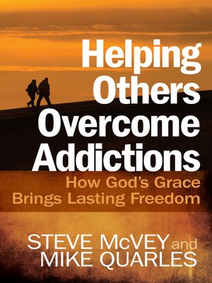 Helping Others Overcome Addictions by Steve McVey · OverDrive: Free ...