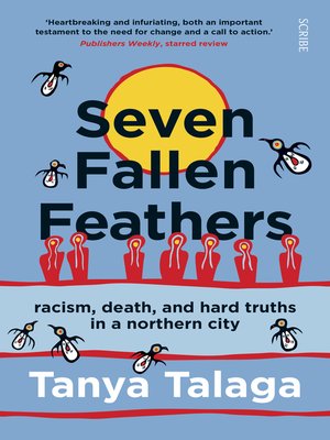 Seven Fallen Feathers by Tanya Talaga · OverDrive: Free ebooks ...