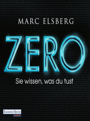 ZERO--Sie wissen, was du tust by Marc Elsberg · OverDrive: Free ebooks ...