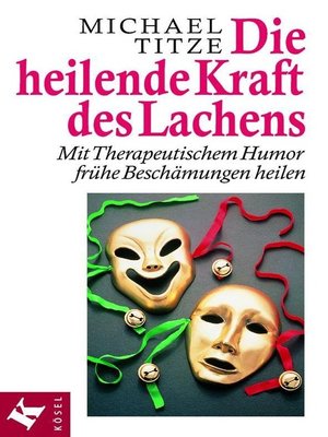 Die heilende Kraft des Lachens by Michael Titze · OverDrive: Free ...