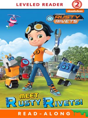 Meet Rusty Rivets! by Nickelodeon Publishing · OverDrive: Free ebooks ...