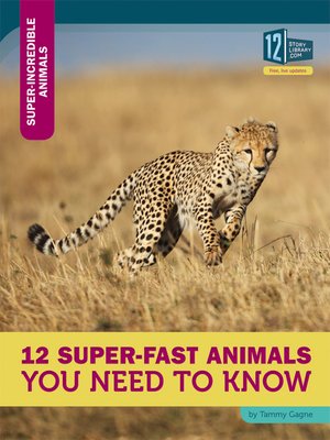 12 Super-Fast Animals You Need to Know by Tammy Gagne · OverDrive ...