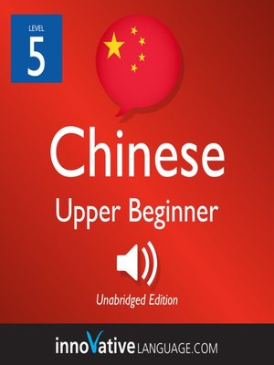 Learn Chinese: Level 5: Upper Beginner Chinese, Volume 1 by Innovative ...