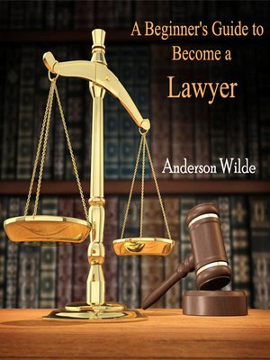 eBook - A Beginner's Guide to Become a Lawyer by Anderson Wilde ...