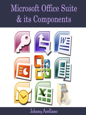 Microsoft Office Suite & Its Components by Johnny Arellano · OverDrive ...
