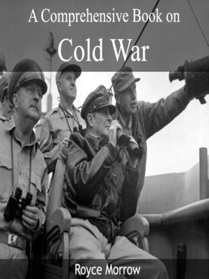 A Comprehensive Book on Cold War by Royce Morrow · OverDrive: Free ...