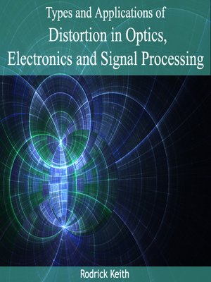 Types and Applications of Distortion in Optics, Electronics and Signal ...