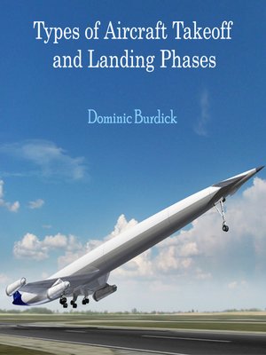 Types of Aircraft Takeoff and Landing Phases by Dominic Burdick ...