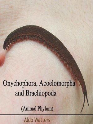 Onychophora, Acoelomorpha and Brachiopoda by Aldo Watters · OverDrive ...