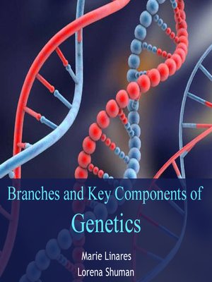 eBook - Branches and Key Components of Genetics by Marie Linares ...