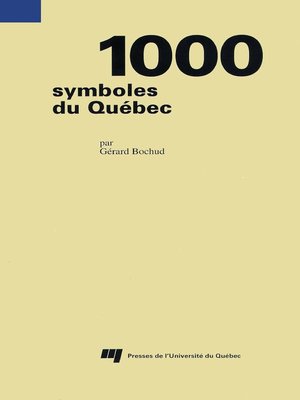 1000 symboles du Québec by Gérard Bochud · OverDrive: Free ebooks ...