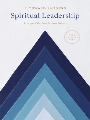 Spiritual Leadership by J. Oswald Sanders · OverDrive: Free ebooks ...