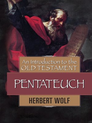 An Introduction to the Old Testament Pentateuch by Herbert Wolf ...