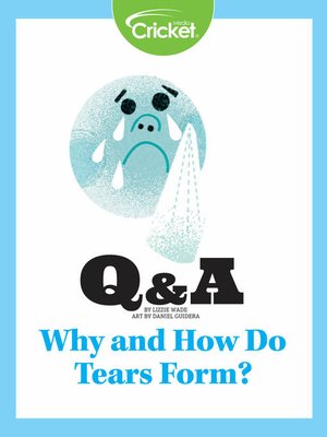 Why and How Do Tears Form? by Lizzie Wade · OverDrive: Free ebooks ...