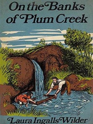 On the Banks of Plum Creek by Laura Ingalls Wilder · OverDrive: Free ...