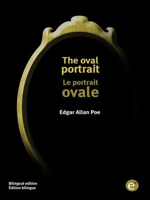 The oval portrait/Le portrait ovale by Edgar Allan Poe · OverDrive ...