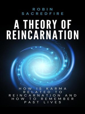 A Theory of Reincarnation--How is Karma Related to Reincarnation & How ...