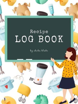 Recipe Log Book (Printable Version) by Sheba Blake · OverDrive: ebooks ...