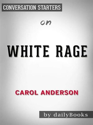 White Rage--The Unspoken Truth of Our Racial Divide by Carol Anderson ...