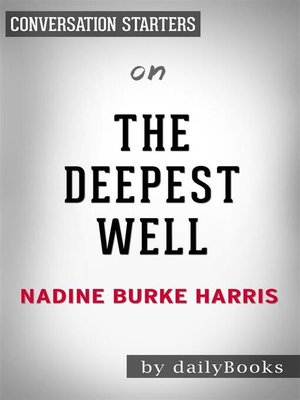 The Deepest Well by Dr. Nadine Burke Harris | Conversation Starters by ...