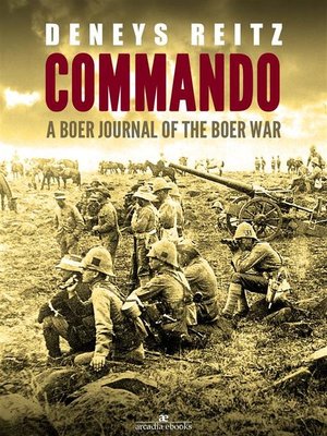 Commando--A Boer Journal of the Boer War by Deneys Reitz · OverDrive ...