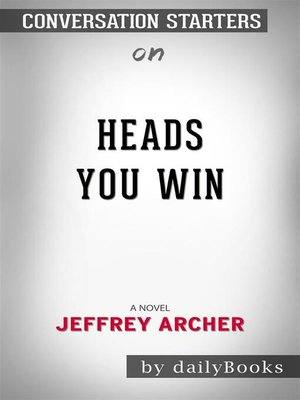 Heads You Win--A Novel by Jeffrey Archer | Conversation Starters by ...