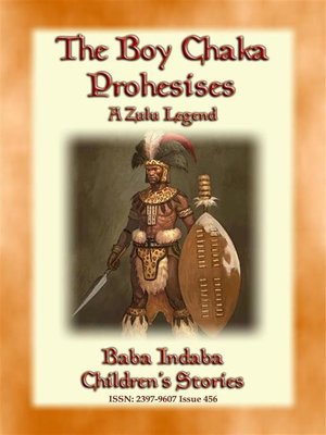 THE BOY CHAKA PROPHESIES--A Zulu Legend by Anon E. Mouse · OverDrive ...