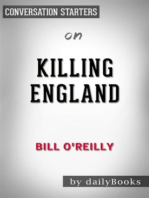Killing England--by Bill O'Reilly | Conversation Starters by dailyBooks ...