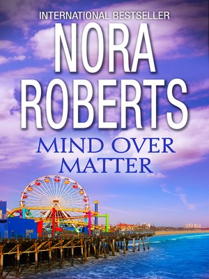 Mind Over Matter by Nora Roberts · OverDrive: Free ebooks, audiobooks ...