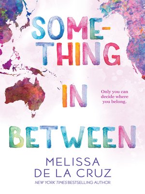 eBook - Something In Between by Melissa de la Cruz · OverDrive: Free ...