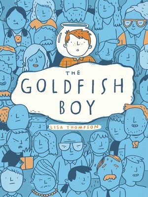 eBook - The Goldfish Boy by Lisa Thompson · OverDrive: Free ebooks ...