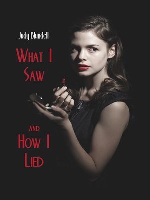 eBook - What I Saw and How I Lied by Judy Blundell · OverDrive: Free ...