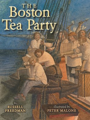 The Boston Tea Party by Russell Freedman · OverDrive: Free ebooks ...