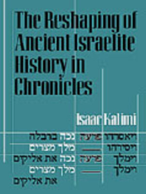 The Reshaping of Ancient Israelite History in Chronicles by Isaac ...